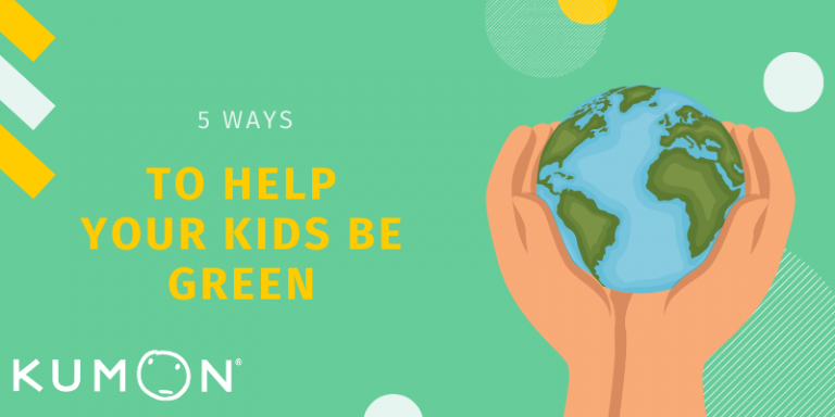 5 Ways to Help Your Kids be Green and Celebrate Earth Day