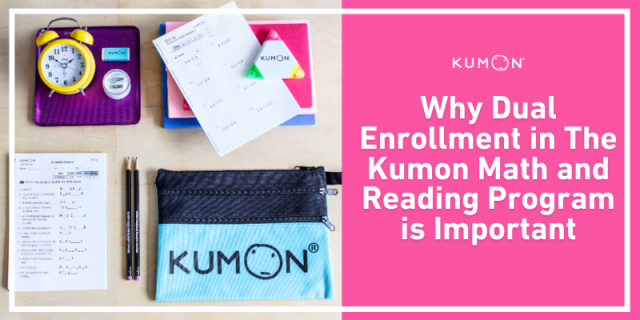 Why Dual Enrollment in The Kumon Math and Reading Program is Important