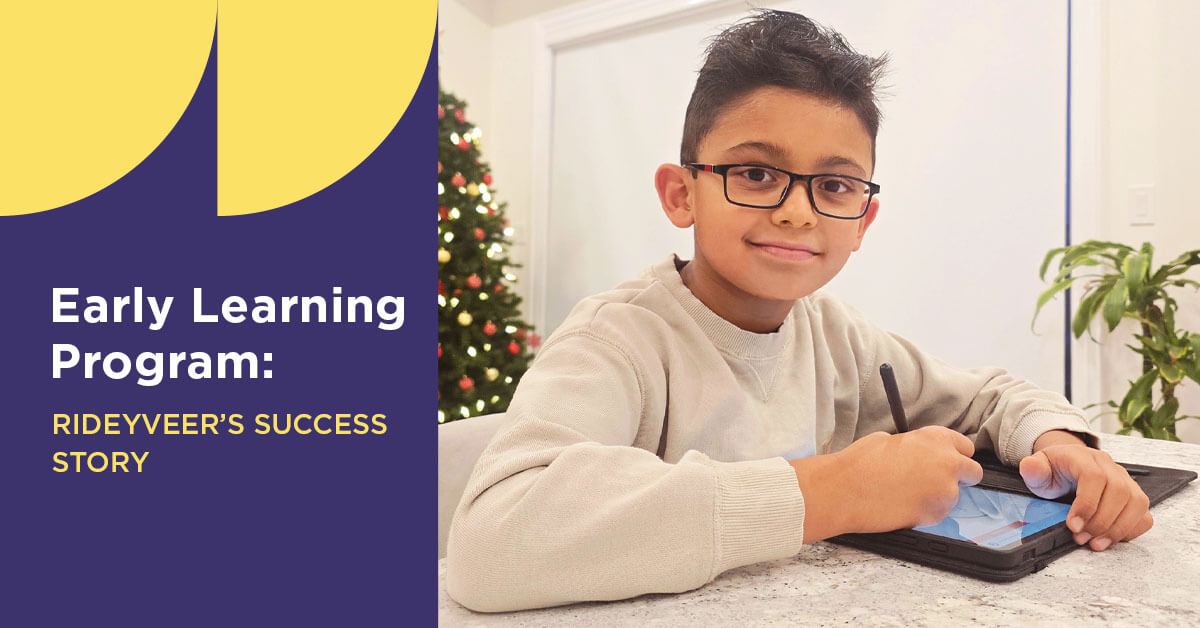 EARLY LEARNING PROGRAM: RIDEYVEER’S SUCCESS STORY - Student Resources